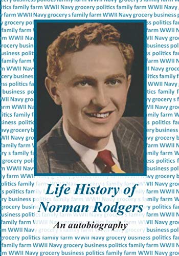 Life History of Norman Rodgers: An autobiography by Norman Rodgers with ...