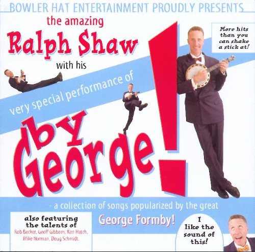 Ralph Shaw - By George! a collection of songs popularized by the great ...