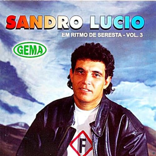 Amazon.com: Em Ritmo de Seresta, Vol. 3 : Sandro Lucio: Digital Music