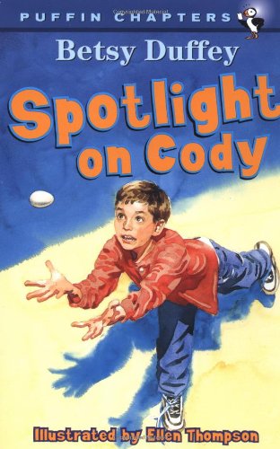 Spotlight on Cody (Puffin Chapters): Duffey, Betsy, Thompson, Ellen ...