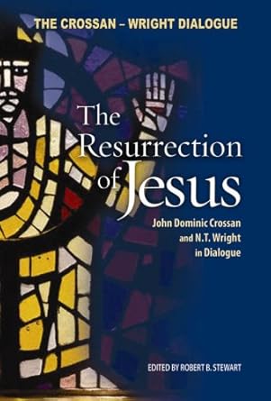 Resurrection of Jesus: John Dominic Crossan, Robert B. Stewart ...