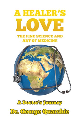 A Healer’S Love: The Fine Science and Art of Medicine eBook : Quarshie ...
