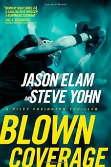 Blown Coverage (Riley Covington Thriller Series #2): Elam, Jason, Yohn ...