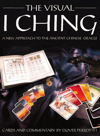 The Visual I Ching: A New Approach to the Ancient Chinese Oracle ...