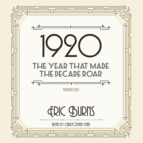 1920: The Year That Made the Decade Roar (Audio Download): Eric Burns ...