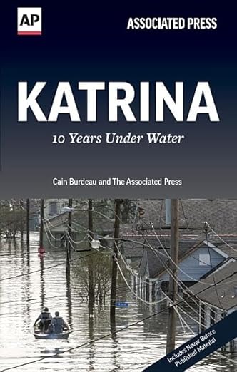 Katrina: 10 Years Under Water: Burdeau, Cain, Press, Associated ...