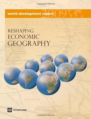 World Development Report 2009: Reshaping Economic Geography (World ...