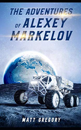 The Adventures of Alexey Markelov: A Short Sci Fi Story: Gregory, Matt: 9781710072297: Amazon ...