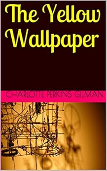 The Yellow Wallpaper (Annotated) - Kindle edition by Gilman, Charlotte ...