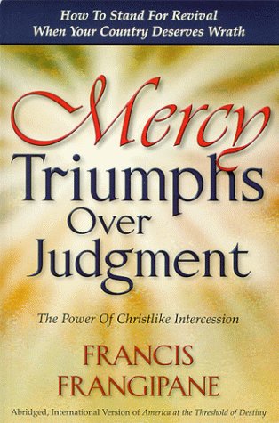 Mercy Triumphs Over Judgment: Frangipane, Francis: 9781886296183 ...