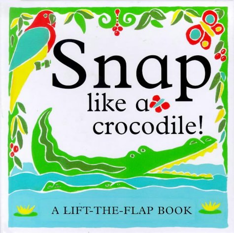 Buy Snap Like a Crocodile! (Animal Mimics) Book Online at Low Prices in ...