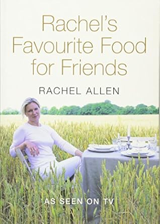 Rachel's Favourite Food For Friends: Amazon.co.uk: Allen, Rachel ...