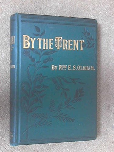 By The Trent: Mrs. E. S. Oldham: Amazon.com: Books