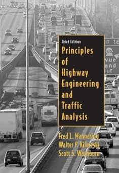 Principles of Highway Engineering and Traffic Analysis: Mannering, Fred L., Kilareski, Walter P ...