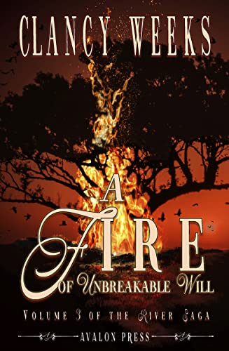 A Fire of Unbreakable Will (The River Saga Book 3) - Kindle edition by Weeks, Clancy. Literature ...