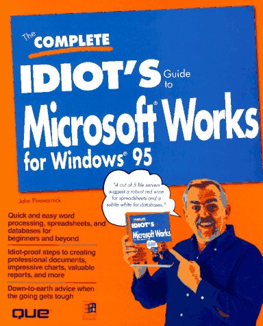 The complete Idiot's guide to Microsoft Works for Windows 95 ...