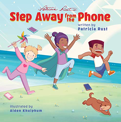 Amazon.com: Step Away from the Phone eBook : Rust, Patricia, Khuiphum ...