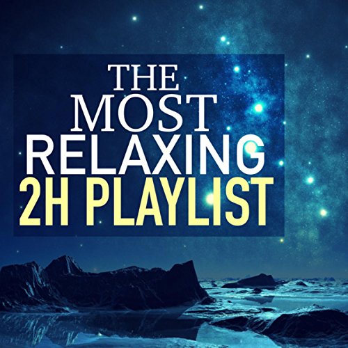 Amazon.com: The Most Relaxing 2 Hour Playlist - 30 Tracks for ...