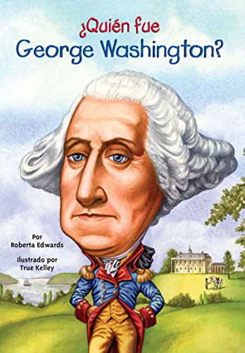 ¿Quién fue George Washington? (¿Quién fue?) (Spanish Edition) eBook ...