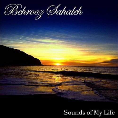 Sounds of My Life von Behrooz Sahaleh auf Amazon Music Unlimited