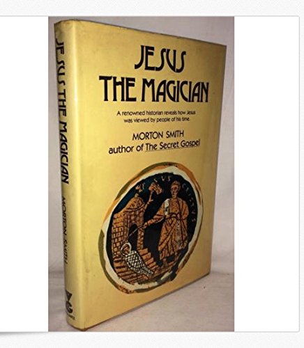 By Morton Smith Jesus the magician: Morton Smith: Amazon.com: Books