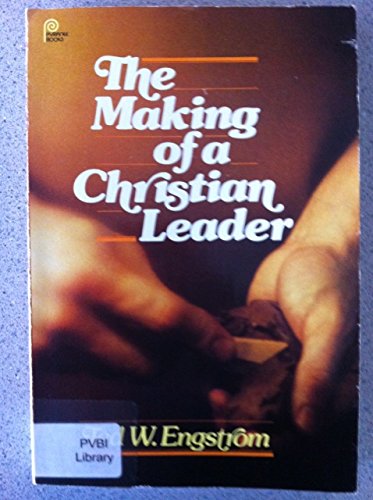 The Making of a Christian Leader: Ted W. Engstrom: Amazon.com: Books