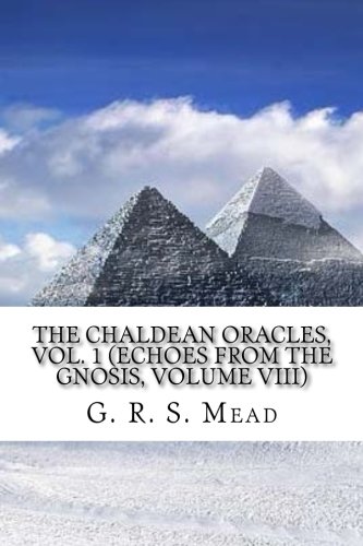 The Chaldean Oracles, Vol. 1 (Echoes From the Gnosis, Volume VIII ...
