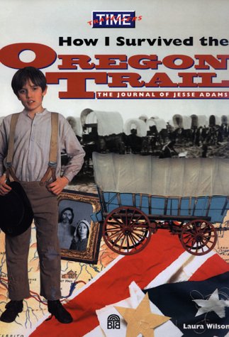 How I Survived the Oregon Trail (Time Travellers): Wilson, Laura ...