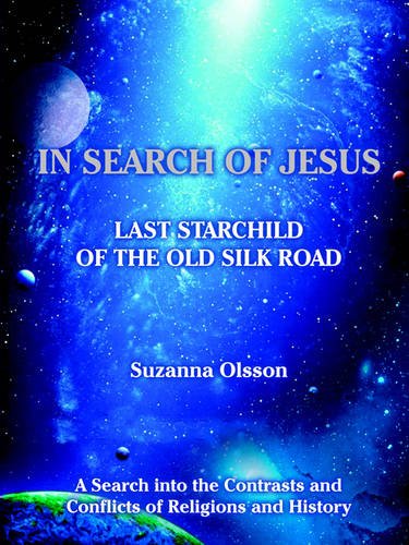 In Search Of Jesus: Last Starchild Of The Old Silk Road: Suzanna Olsson ...