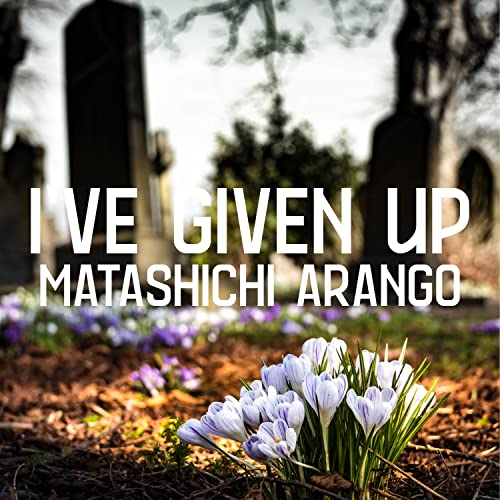 Play I've Given Up by Matashichi Arango on Amazon Music