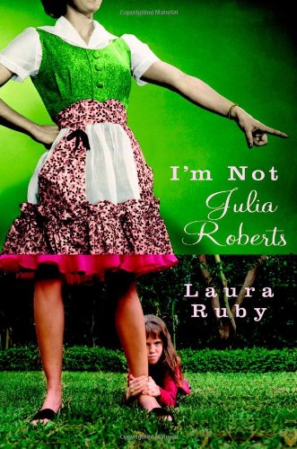 I'm Not Julia Roberts: Ruby, Laura: Amazon.com: Books