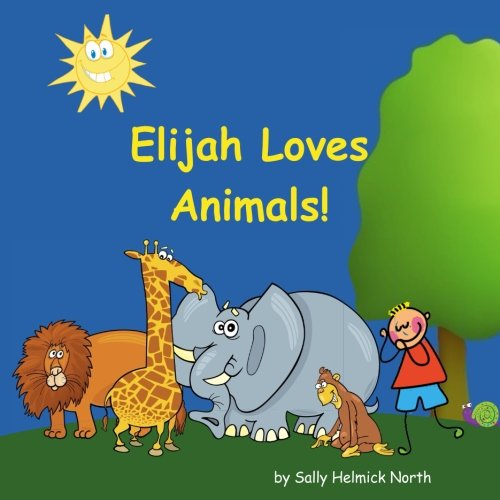 Elijah Loves Animals! (Sneaky Snail Stories Personalized Books): North ...