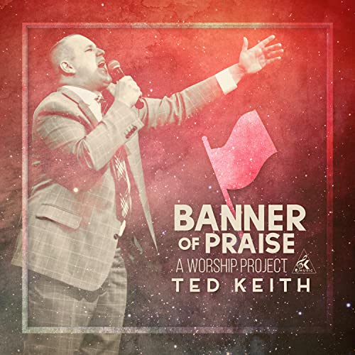 Amazon Music - Ted KeithのBanner of Praise: A Worship Project - Amazon.co.jp