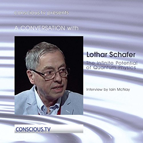 Play Lothar Schafer - The Infinite Potential of Quantum Physics by ...