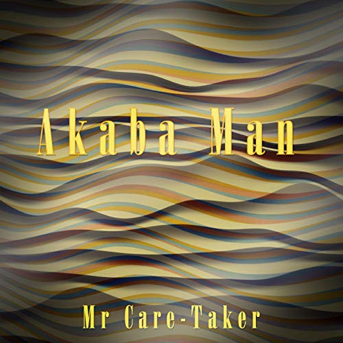 Mr Care-Taker by Akaba Man on Amazon Music - Amazon.com