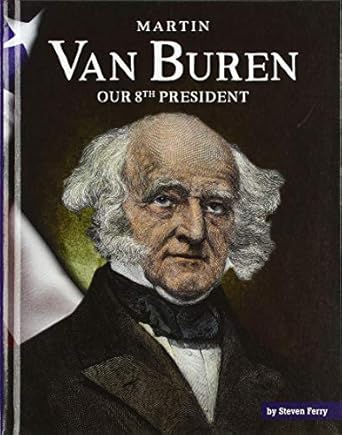 Martin Van Buren: Our 8th President (United States Presidents): Ferry ...