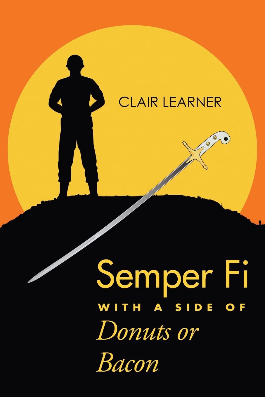 Semper Fi with a Side of Donuts or Bacon: Learner, Clair: 9781638816669 ...