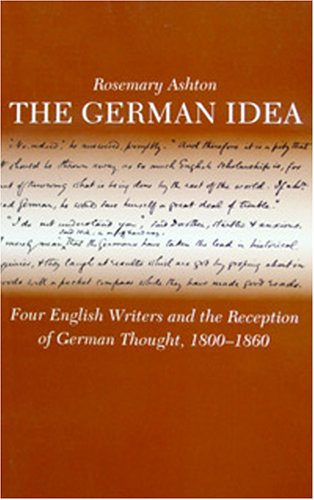 The German Idea: Four English Writers and the Reception of German ...