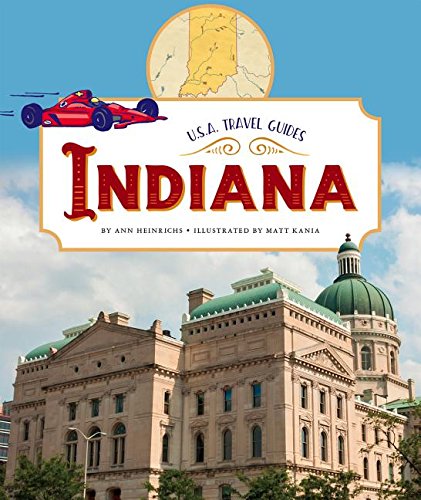 Indiana (U.S.A. Travel Guides): Heinrichs, Ann, Kania, Matt ...