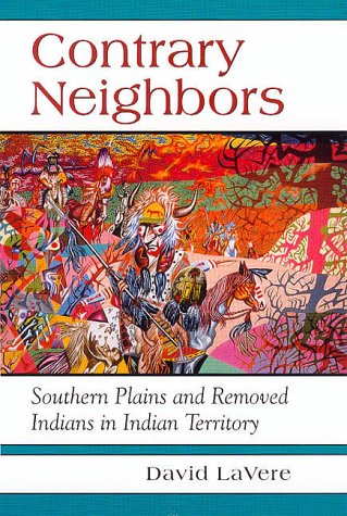 Contrary Neighbors: Southern Plains and Removed Indians in Indian ...