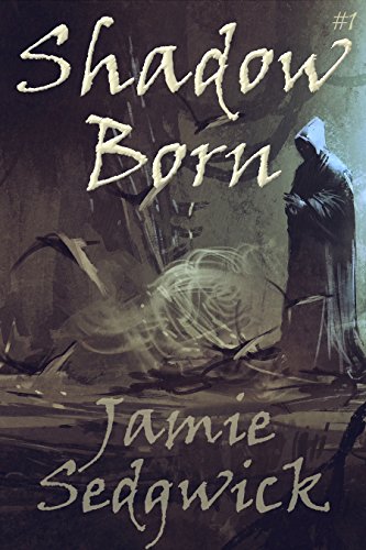 Shadow Born (Shadow Born Trilogy Book 1) - Kindle edition by Sedgwick ...
