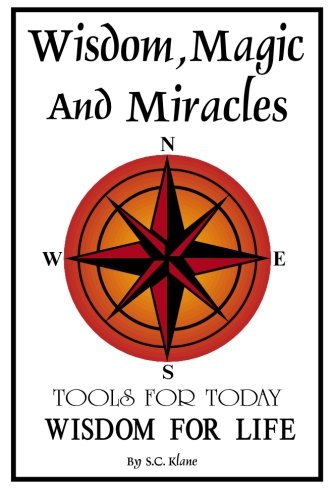 Wisdom, Magic and Miracles: Tools for today, Wisdom for Life: Klane, S ...