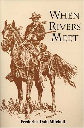 Amazon.com: When Rivers Meet: 9780533149582: Frederick Dale Mitchell: Books