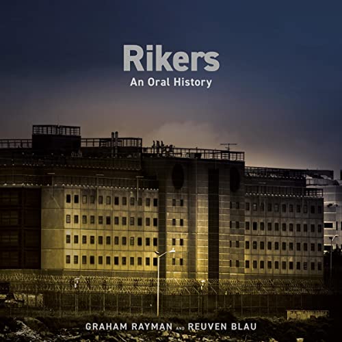 Rikers: An Oral History (Hörbuch-Download): Graham Rayman, Reuven Blau ...