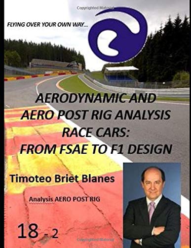 Buy AERODYNAMIC AND AERO POST RIG ANALYSIS RACE CARS: FROM FSAE TO F1 ...