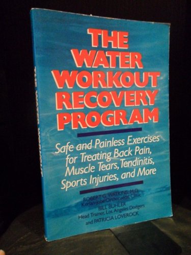 The Water Workout Recovery Program: Safe and Painless Exercises for ...