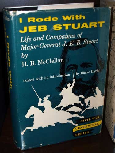 I Rode With Jeb Stuart the Life and Campaigns of Maj: McClellan, H. B ...