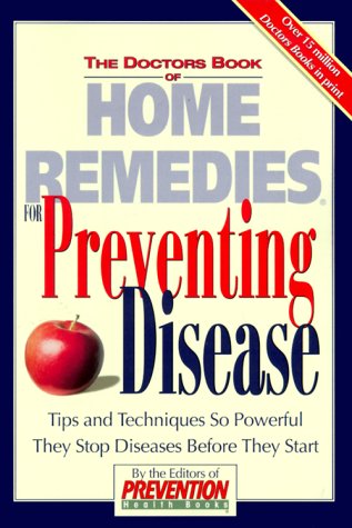 The Doctor's Book of Home Remedies for Preventing Disease: Tips and ...
