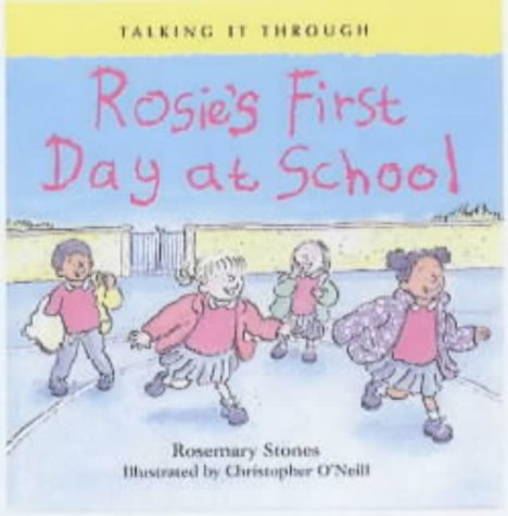 Rosie's First Day at School (Talking It Through): Rosemary Stones ...