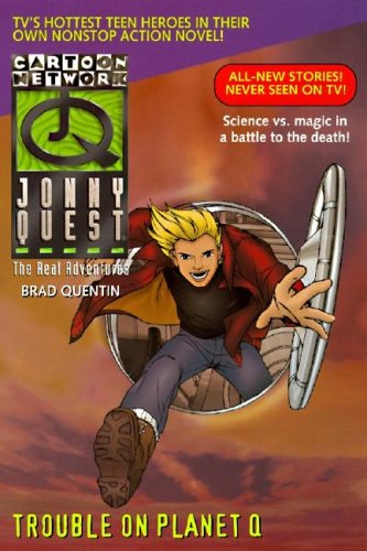 Trouble on Planet Q (Real Adventures of Johnny Quest #9): Quentin, Brad ...